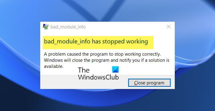 Bad_Module_Info 已停止在 Windows 11/10 上工作 - Tech Club