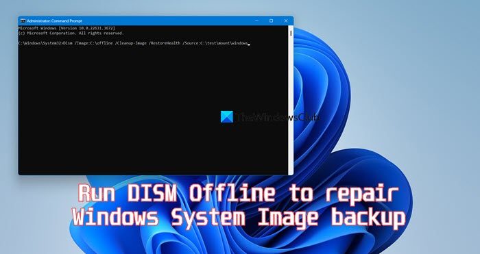 如何离线运行 DISM 来修复 Windows 系统映像备份 - Tech Club