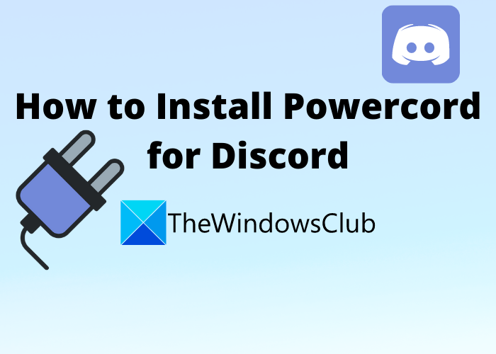 如何在 Windows PC 上安装 Powercord for Discord - Tech Club