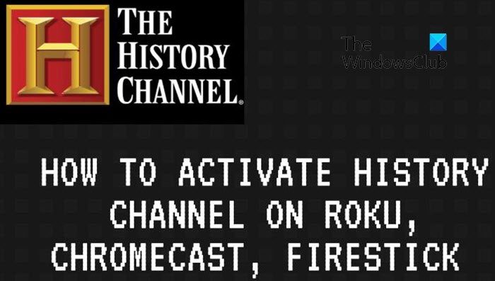 如何在 Roku、Chromecast、Fire TV Stick、三星电视上激活 History TV - Tech Club