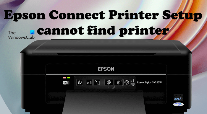 Epson Connect Printer Setup 在 Windows 11/10 中找不到打印机 - Tech Club