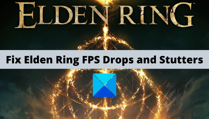 修复 Windows PC 上的《Elden Ring》FPS 下降和卡顿问题 - Tech Club