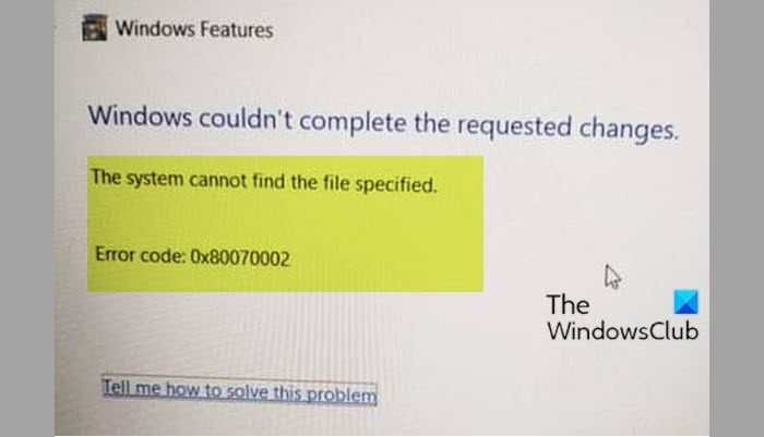 添加 Windows 功能时出现错误 0x80070002 - Tech Club