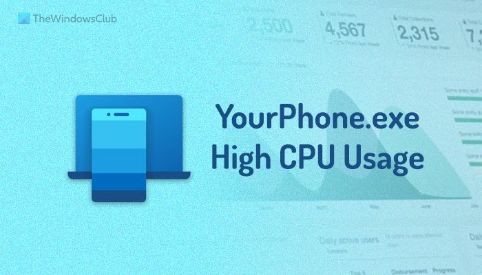 Windows 11/10 上的 YourPhone.exe CPU 使用率高 - Tech Club