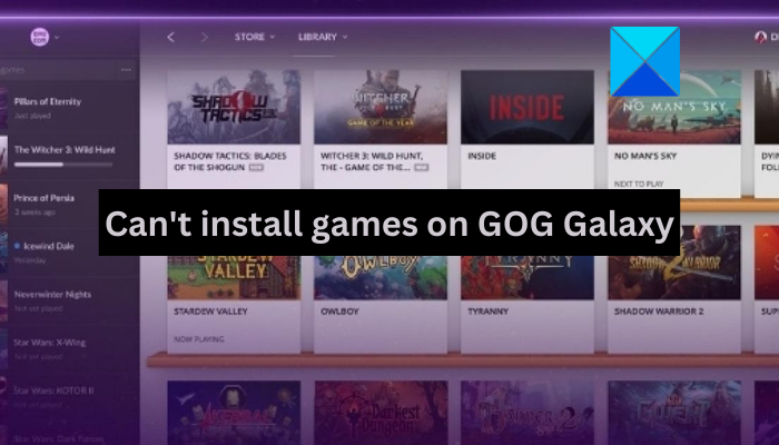 无法在 GOG Galaxy 上安装游戏 [已修复] - Tech Club