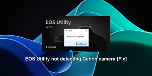 EOS Utility 未检测到佳能相机 [修复] - Tech Club