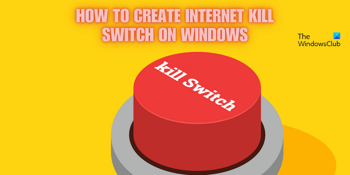 如何在 Windows 11/10 上创建 Internet Kill Switch？ - Tech Club