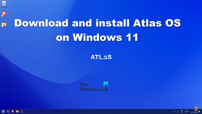 如何在 Windows 11 上下载并安装 Atlas 操作系统 - Tech Club