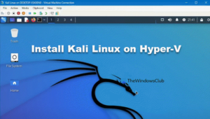 如何在 Windows 11 中的 Hyper-V 上安装 Kali Linux - Tech Club