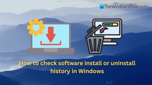 如何在 Windows 11 中检查软件安装或卸载历史记录 - Tech Club
