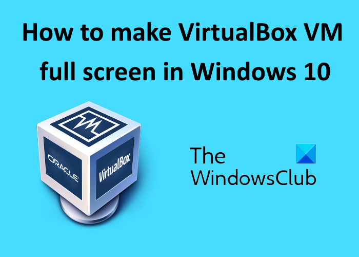 如何在 Windows 11 中使 VirtualBox 虛擬機全屏顯示 - Tech Club