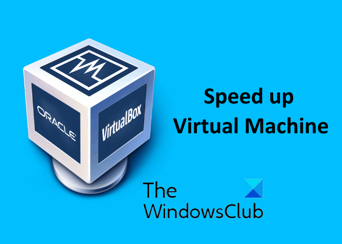 如何加速 VirtualBox 虛擬機器並使其運行得更快 - Tech Club