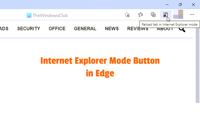 如何在 Edge 工具欄上添加或刪除 Internet Explorer 模式按鈕 - Tech Club