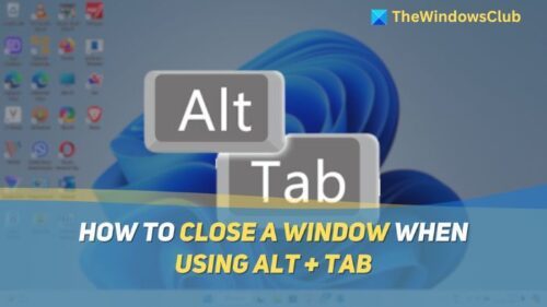 如何在 Windows 11 中使用 Alt + Tab 時關閉窗口 - Tech Club
